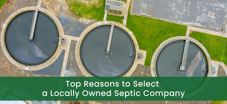 Top Reasons to Select a Locally Owned Septic Company - A Advanced Septic